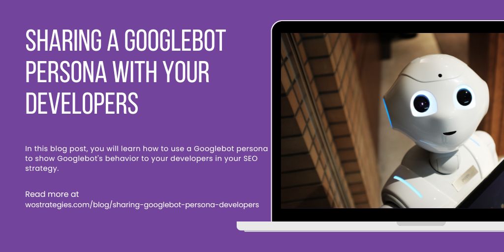 Sharing a Googlebot Persona With Your Developers